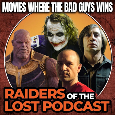 Movies Where The Bad Guy Wins by Raiders Of The Lost Podcast