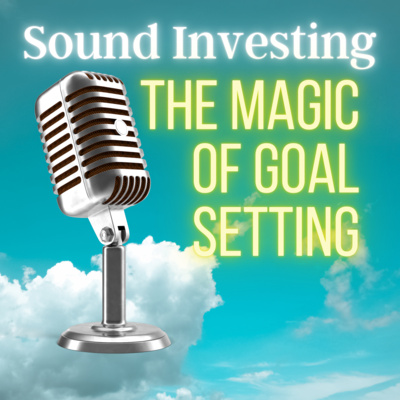 The Magic of Goal Setting by Sound Investing