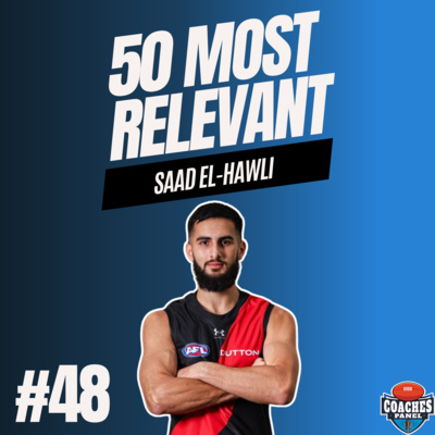 #48 Most Relevant | Saad El-Hawli by Coaches Panel | Fantasy AFL Podcasts