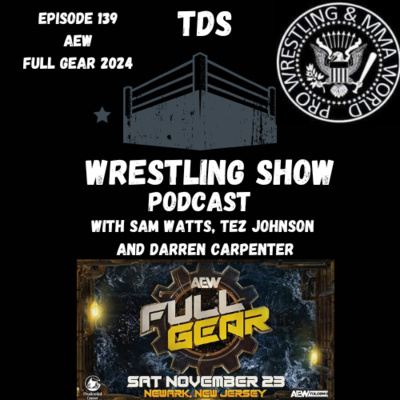 Episode 139: AEW Full Gear 2024 by TDS Wrestling Show Podcast