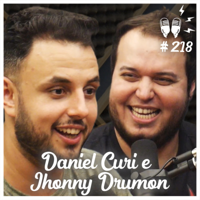 DANIEL CURI E JHONNY DRUMOND – FLOW PODCAST #218 by Flow Podcast