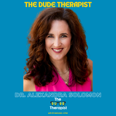 Navigating Modern Relationship w/ Dr. Alexandra Solomon by The Dude ...