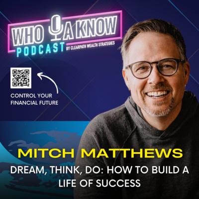 Mitch Matthews | Dream, Think, Do: How to Build a Life of Success by Who Ya Know Show