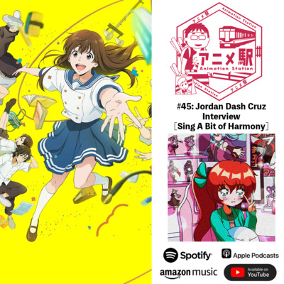 Anime Eki #45: Sing A Bit of Harmony Interview w/ Jordan Dash Cruz by ...