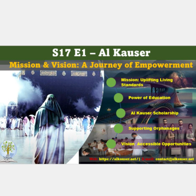 S17 E1: The Mission and Vision of Al Kauser: A Journey Towards ...
