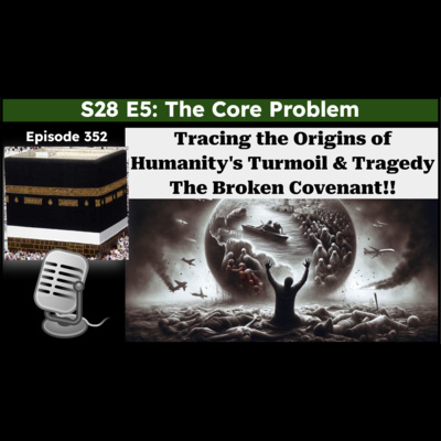 S28E5: The Broken Covenant: Tracing the Origins of Humanity's Turmoil ...