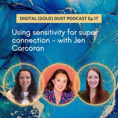Using sensitivity for super connection - with Jen Corcoran by Digital ...