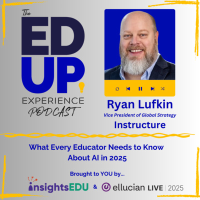 What Every Educator Needs to Know About AI in 2025 - with Ryan Lufkin, Vice President of Global ...
