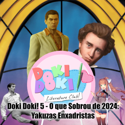 Doki-Doki! 5 - O que Sobrou de 2024: Yakuzas Enxadristas by KrameriCast