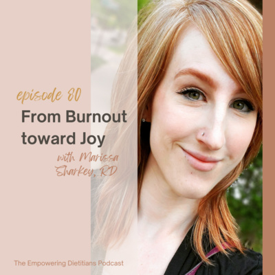 [175] Bonus Series - From Burnout to Joy with Marissa Sharkey, RD by ...