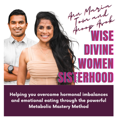 The Wise Divine Women Podcast presents Ann Maria Tom and Anoop Asok who ...