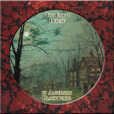 133 - The Empty House by Algernon Blackwood by FROM THE GREAT LIBRARY ...