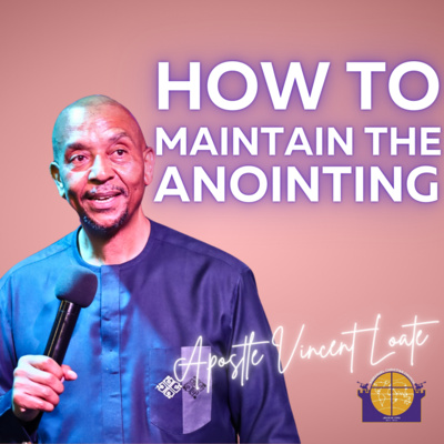 How To Maintain The Anointing | The Anointing | Kairos | Apostle ...