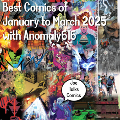 Best Comics of January to March 2025 with Anomaly616 by Joe Talks Comics
