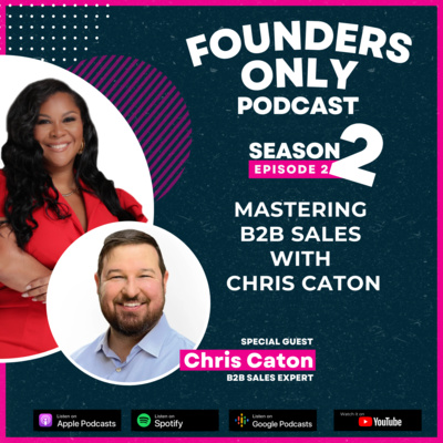 S2E2: Mastering B2B Sales with Chris Caton by Founders Only