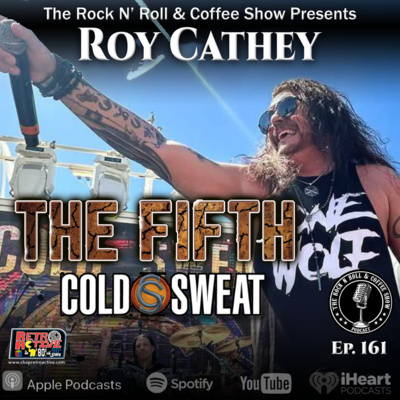 Ep 161 Roy Cathey (The Fifth, Cold Sweat) by The Rock N' Roll & Coffee Show