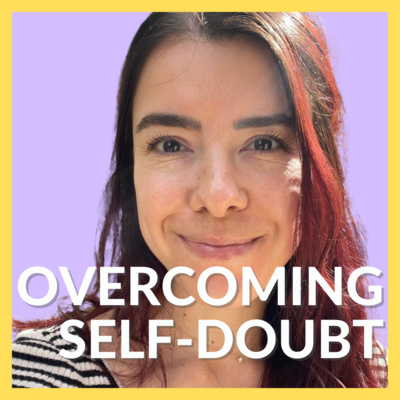 Overcoming Self-Doubt by The Self Care Unit