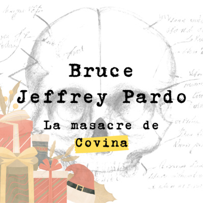 Bruce Jeffrey Pardo: La masacre de Covina by Criminología en serie