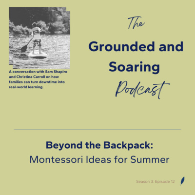 Beyond the Backpack: Montessori Ideas for Summer by Grounded and Soaring