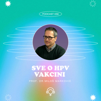 SVE O HPV VAKCINI: Prof. dr Miloš Marković, imunolog | Tampon zona podkast 56 by TAMPON ZONA