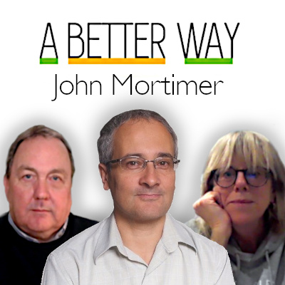 Ep10. Turning Your Thinking Upside-down with John Mortimer by A Better Way - The Podcast