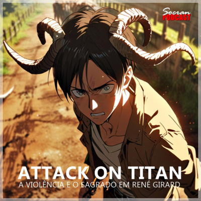Attack on Titan - A Violência e o Sagrado by Filosofia Socran