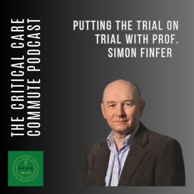 Putting the Trial on Trial with Prof. Simon Finfer. by The Critical ...
