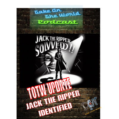 Jack the Ripper Identified! CASE SOLVED??? by Take On the World Podcast