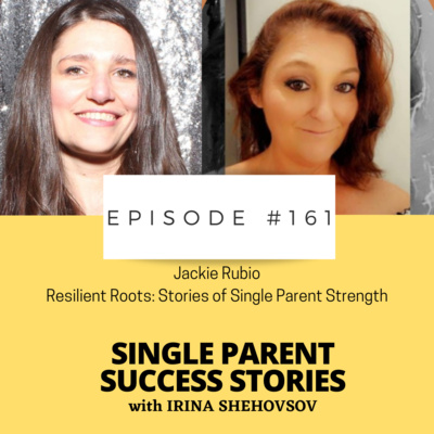 161: Resilient Roots: Stories of Single Parent Strength with Jackie ...
