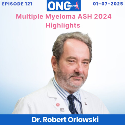 Multiple Myeloma ASH 2024 Highlights with Dr. Robert Orlowski by ...