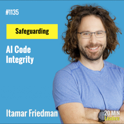 Ep1135: Itamar Friedman: Safeguarding AI Code Integrity by 20MinuteLeaders | The Human Zero Day