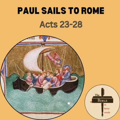 #277: Acts 23-28 | Paul sails to Rome by The Bible in Fewer Words