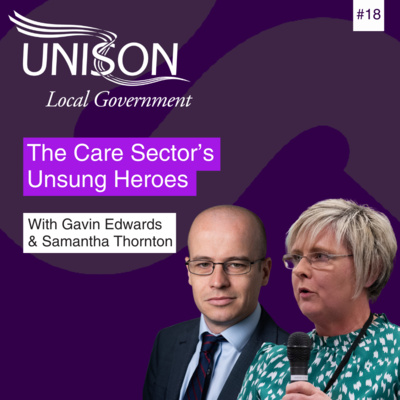 The Care Sector’s Unsung Heroes with Samantha Thornton and Gavin ...