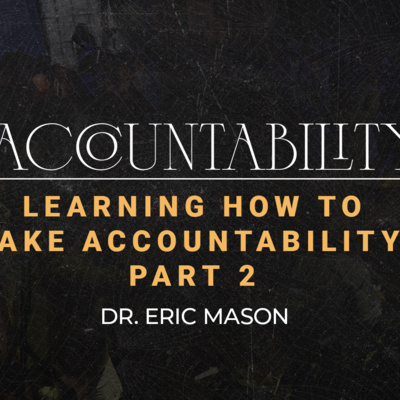 ACCOUNTABILITY | Learning How to Take Accountability, Part 2 | Dr. Eric ...