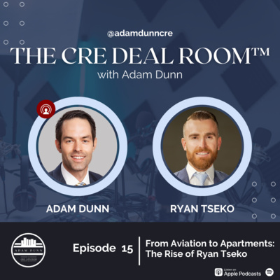 The CRE Deal Room™ with Adam Dunn - Episode 15: From Aviation to ...