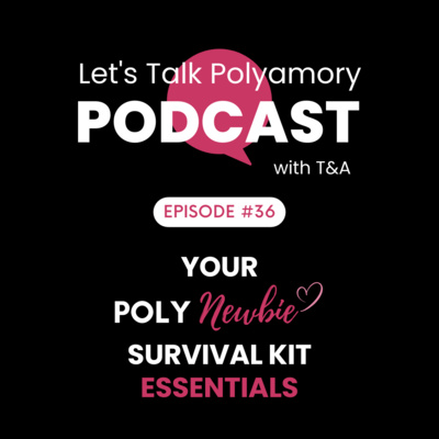 Your Poly Newbie Survival Kit Essentials by Let's Talk Polyamory Podcast