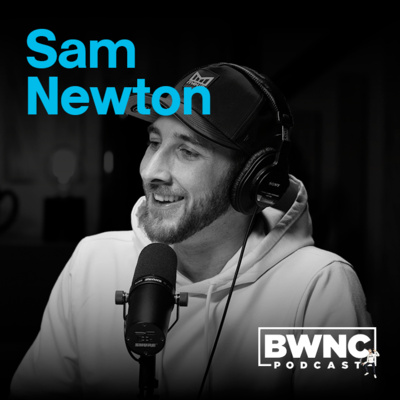 SAM NEWTON INTERVIEW - Travel Filmmaker & YouTuber by The BWNC Podcast