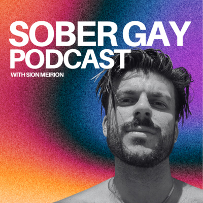 SOBER GAY PODCAST - Sion - ONE YEAR RECAP by Sober Gay Podcast