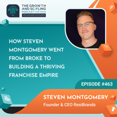Ep#463 Steven Montgomery: How Steven Montgomery Went From Broke to Building a Thriving Franchise ...