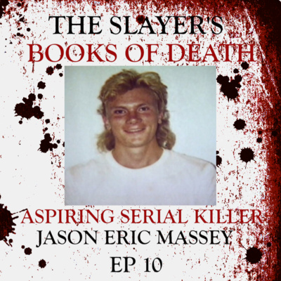 10: The Slayer's Books of Death - Aspiring Serial Killer Jason Eric ...