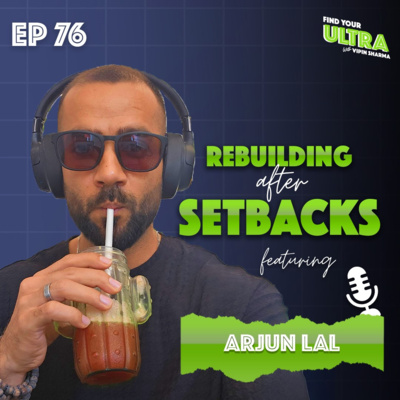 Ep 76: Rebuilding after setbacks featuring Coach Arjun Lal by Find Your ...