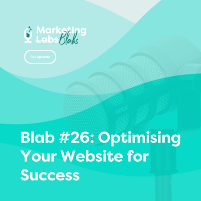 Blab #26: Optimising Your Website for Success by Marketing Blabs
