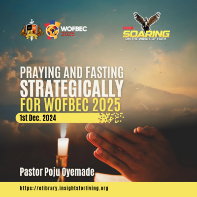 Praying and Fasting Strategically for WOFBEC 2025 by Insights By The ...
