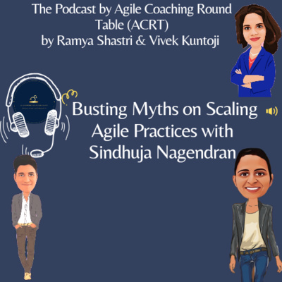 Busting myths about scaling Agile Practices with Sindhuja Nagendran by The Podcast by Agile ...
