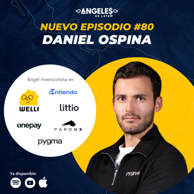 El mejor dealflow viene de aportar sin pedir nada a cambio. – Daniel Ospina – EP80 by Ángeles de ...