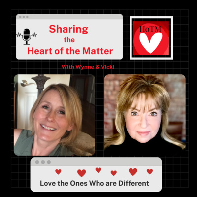 Episode 67: Love the Ones Who are Different with Vicki and Wynne by ...
