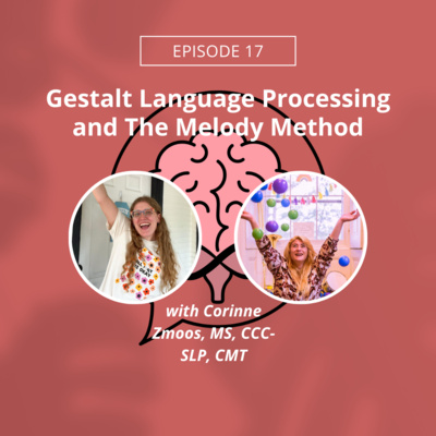 Episode 17: Gestalt Language Processing and The Melody Method w ...