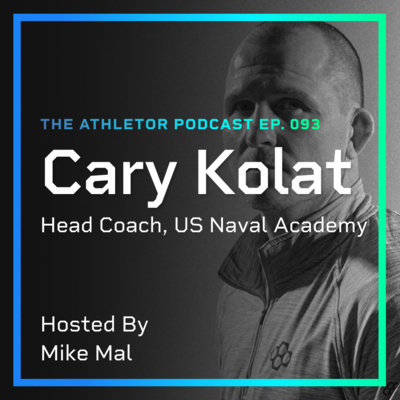 Ep. 093 - Cary Kolat by Athletor Podcast with Mike Mal