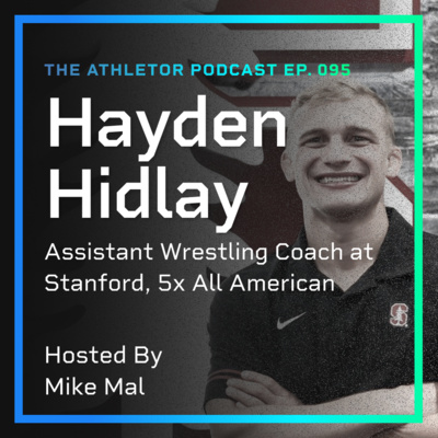 Ep. 095 - Hayden Hidlay by Athletor Podcast with Mike Mal