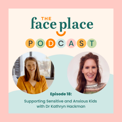 Supporting Sensitive and Anxious Kids with Dr Kathryn Hackman by The ...